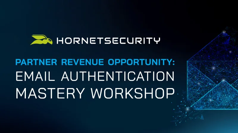 Partner Revenue Opportunity: Email Authentication Mastery Workshop UK - Hornetsecurity – Next ...